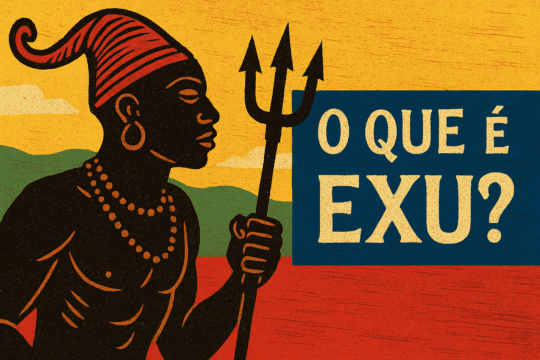 O Que É Exu? Entenda o Guardião dos Caminhos